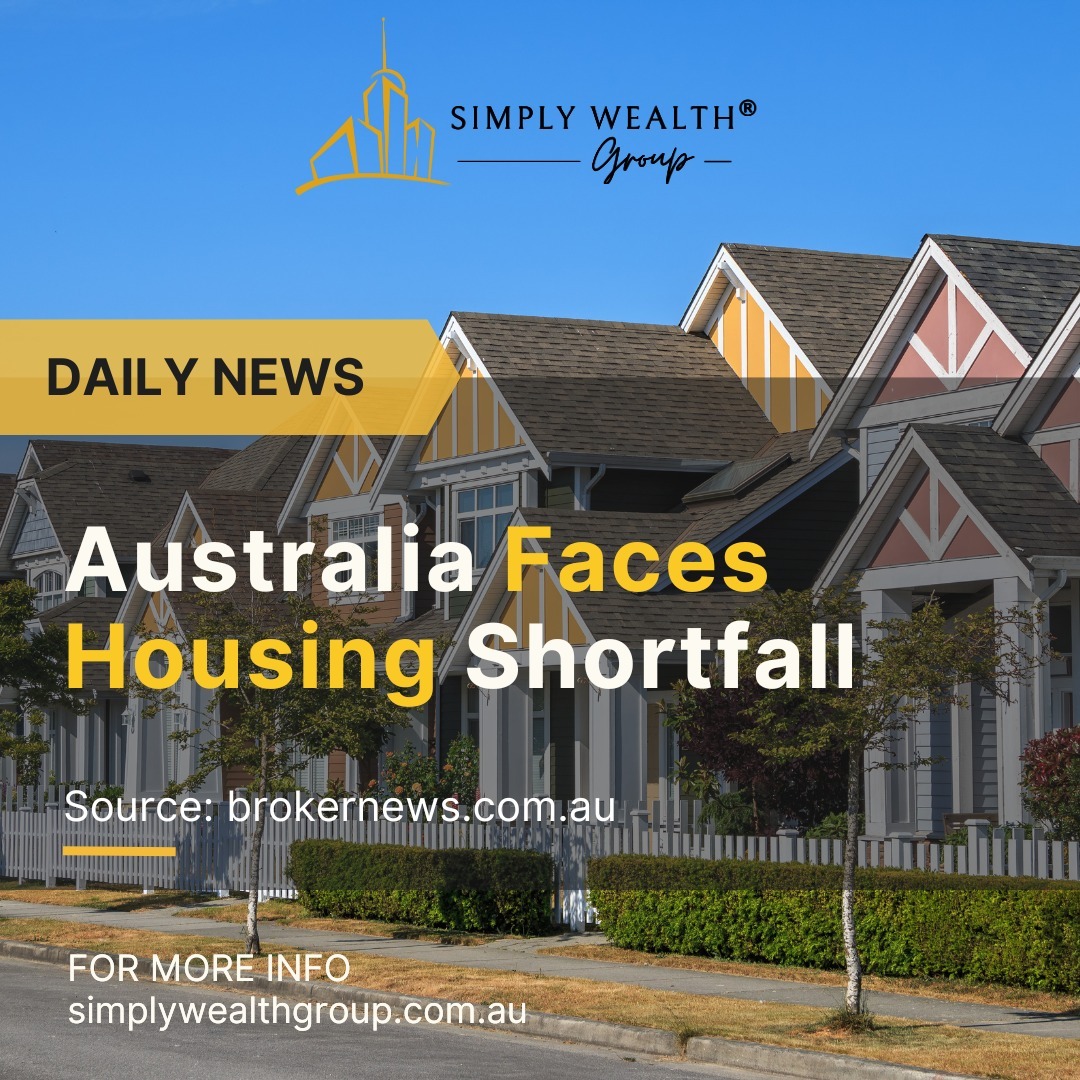 Australia Faces Housing Shortfall - Simply Wealth Group
