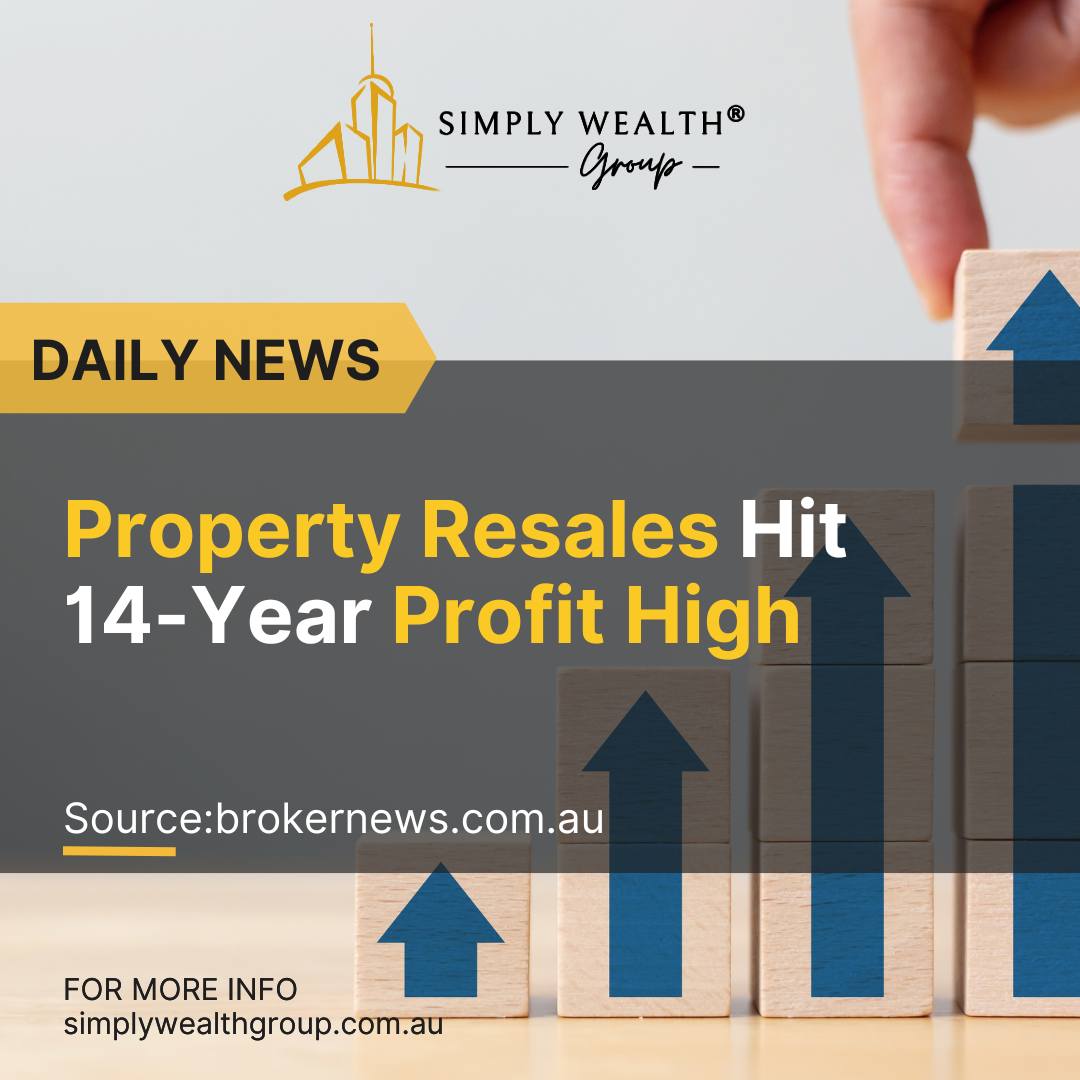 Property Resales Hit 14-Year Profit High - Simply Wealth Group