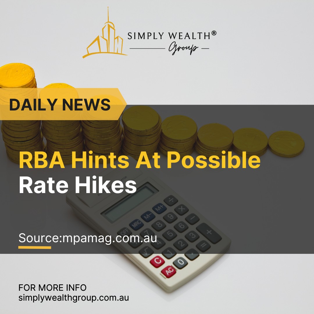 RBA Hints At Possible Rate Hikes - Simply Wealth Group