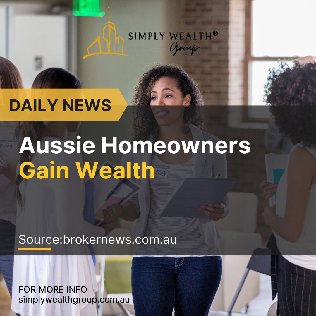 Aussie Homeowners Gain Wealth - Simply Wealth Group
