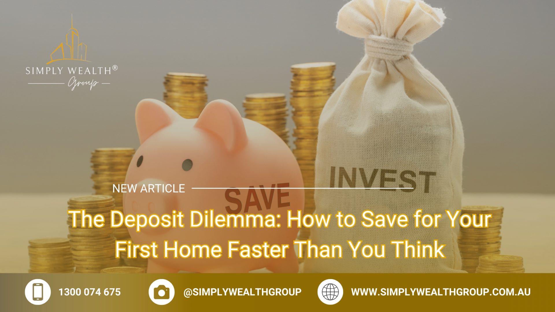 Save For Your First Home Faster: The Deposit Dilemma