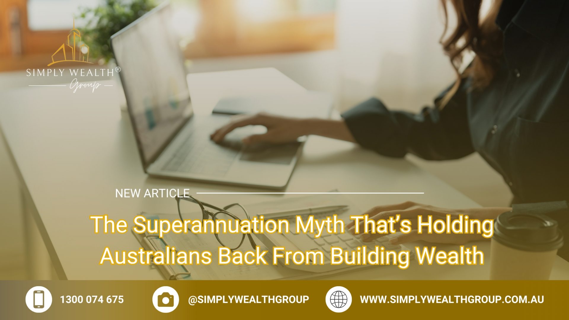 The Superannuation Myth Blocking Your Wealth