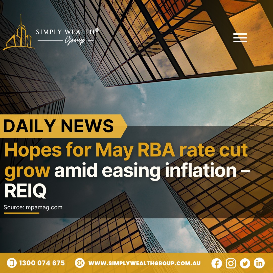RBA Rate Cut Hopes Grow For May As Inflation Eases – REIQ